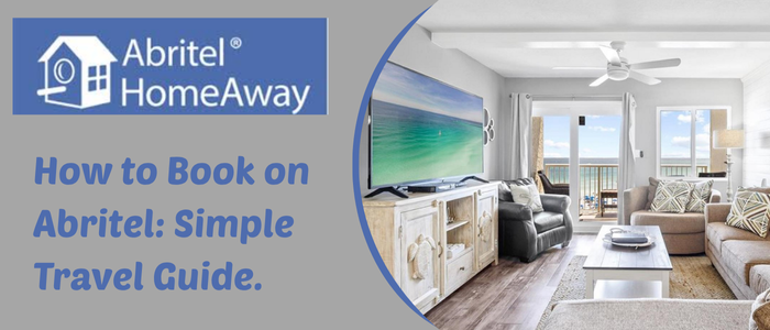 How To Book On Abritel: Simple Travel Guide