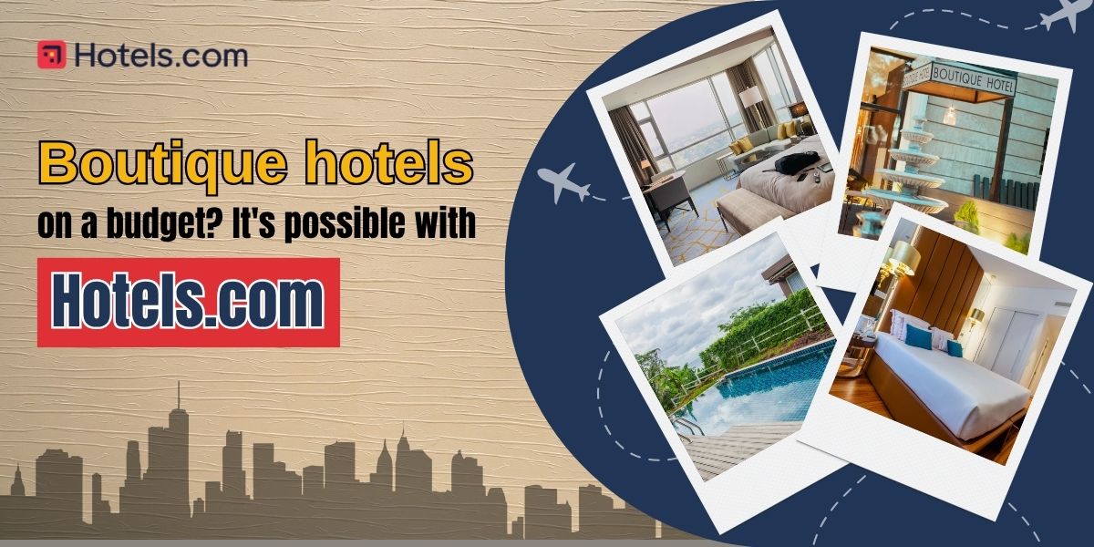 Boutique Hotels On A Budget? It's Possible With Hotels.com!